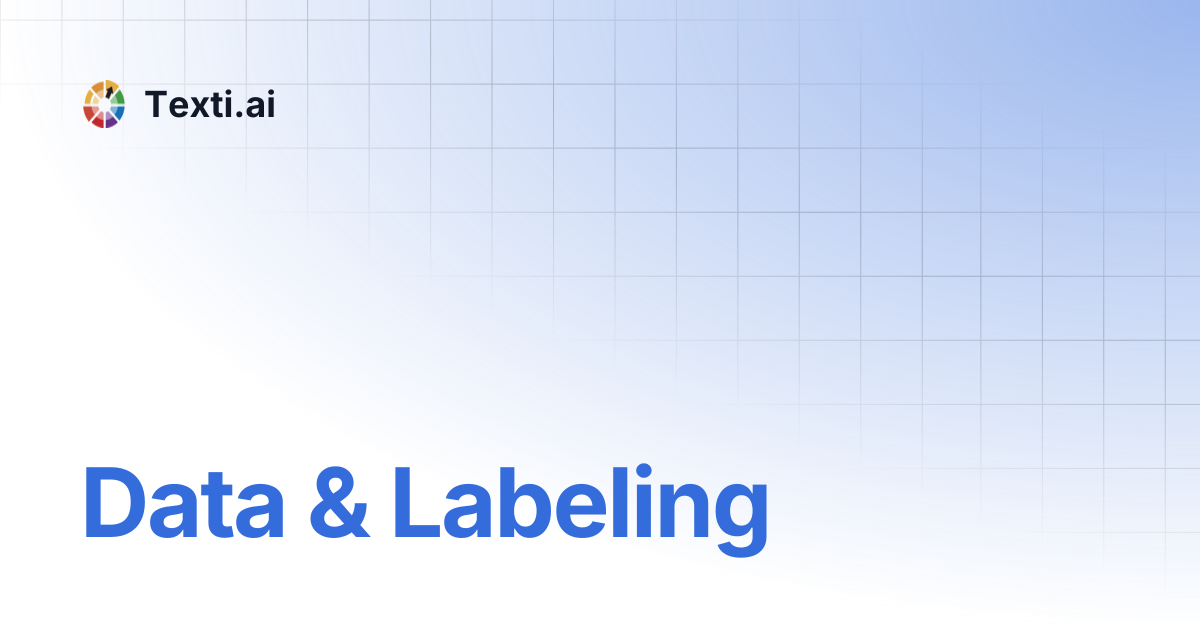 Data & Labeling | Texti.ai